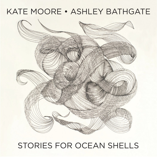 ALBUM REVIEW: Stories for Ocean Shells by Kate Moore with Ashley Bathgate | SECOND INVERSION